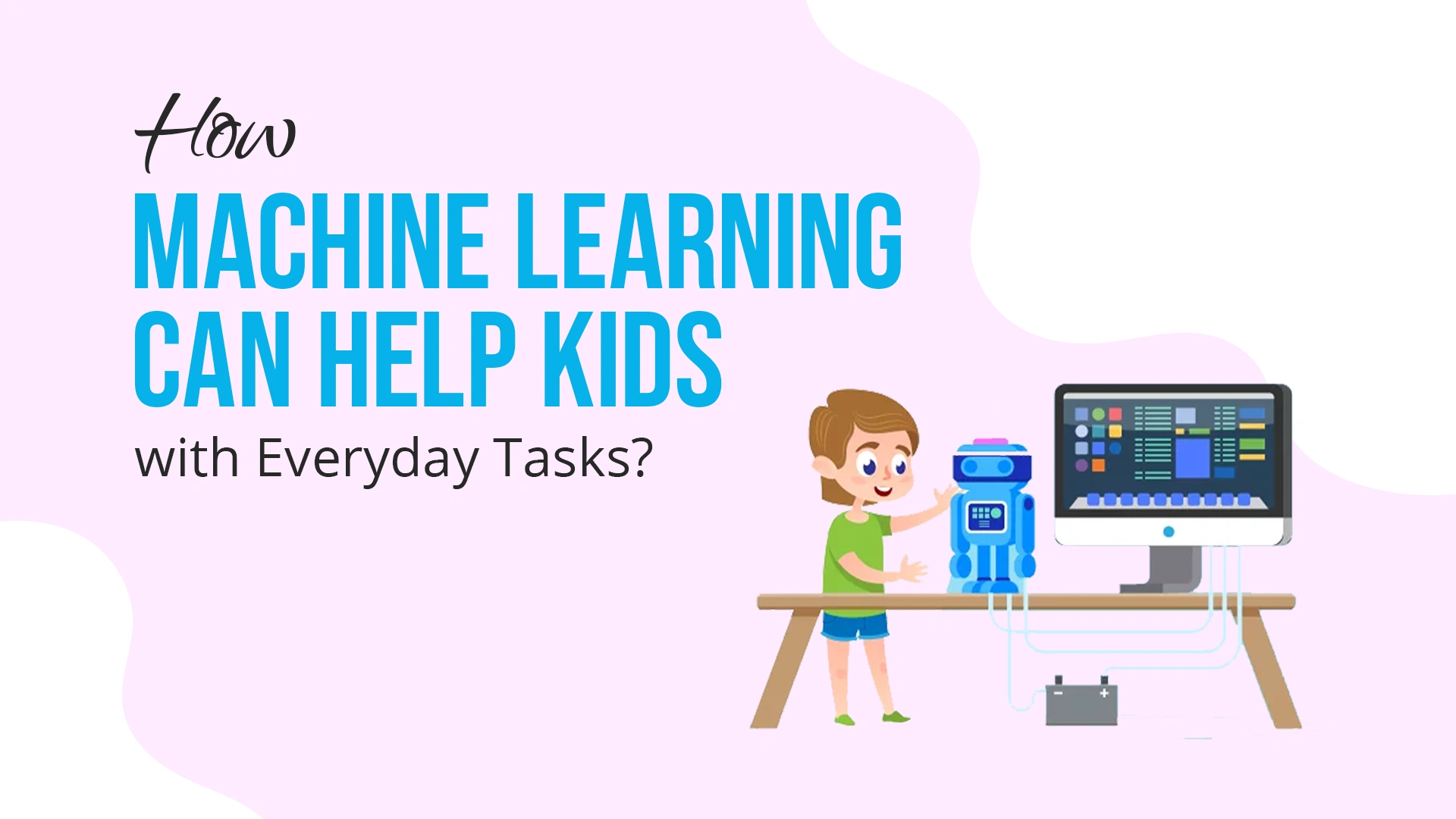 How Machine Learning Can Help Kids with Everyday Tasks?